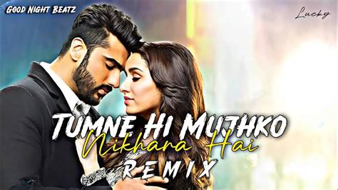 Tumne Hi Mujhko Nikhara Hai Remix Arijit Singh Youtube