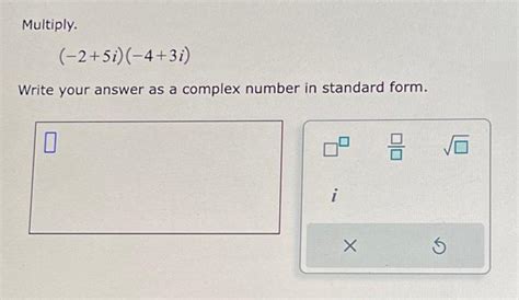 Solved Multiply 25i 43i Write Your Answer As A