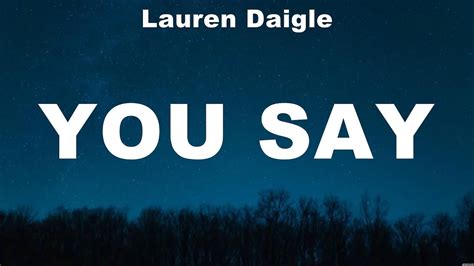 Lauren Daigle You Say Lyrics Hillsong Worship Bethel Music Youtube