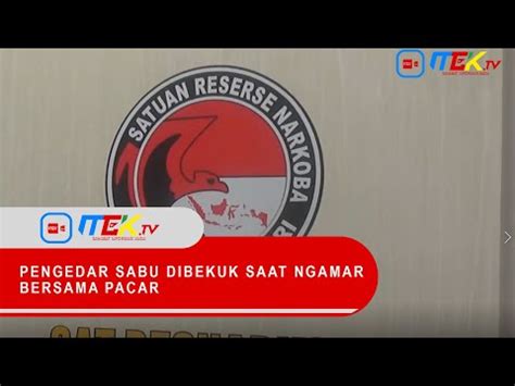 Pengedar Sabu Dibekuk Saat Ngamar Bersama Pacar MEKTVNEWS