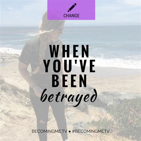 When Youve Been Betrayed Becomingmetv