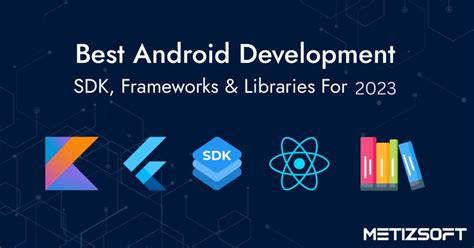 Best Android App Development Tools For 2023 Metizsoft