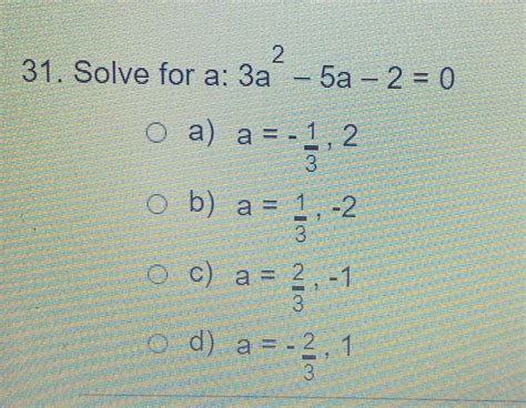 Solved 2 31 Solve For A 3a 5a 2 0 Pa A 1 2 3 O B A 1