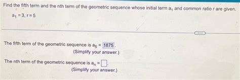 Solved Find The Fifth Term And The Nth Term Of The Geometric