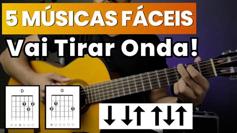 Toque Essas 5 Músicas Fáceis Com Apenas 4 Acordes Para Você Tirar Uma