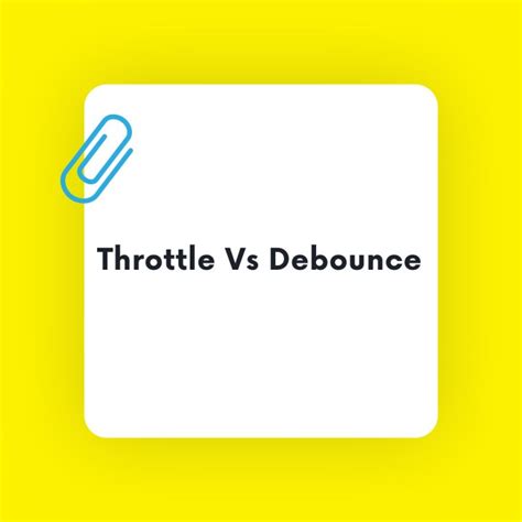 Boost Your Application Performance Throttle And Debounce Techniques Explained