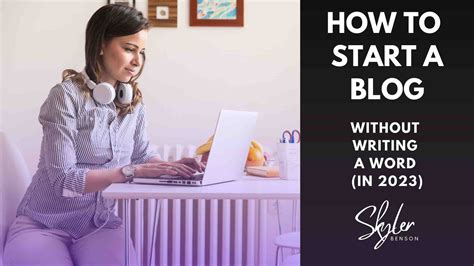 How To Start A Blog Without Writing A Word In 2023 Skyler Benson