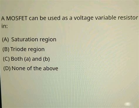 A MOSFET Can Be Used As A Voltage Variable StudyX