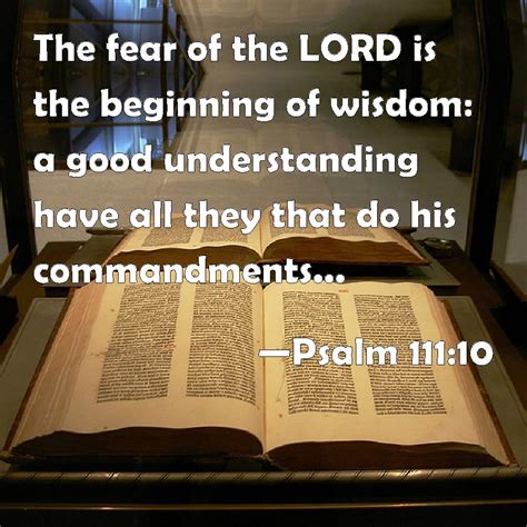Psalm 111 10 The Fear Of The Lord Is The Beginning Of Wisdom A Good