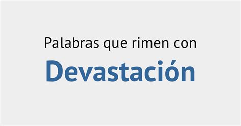 Rimas con devastación Diccionario de la Rima
