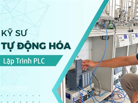 Tuyển Dụng Kỹ Sư Lập Trình Plc Đã Qua Đào Tạo Thực Chiến