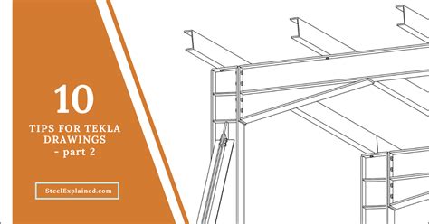 10 Tips For Tekla Structures Drawings Part 2