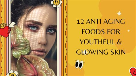 Top 12 Anti Aging Foods To Eat Everyday Best Anti Aging Foods That Can Slow Aging Process Youtube