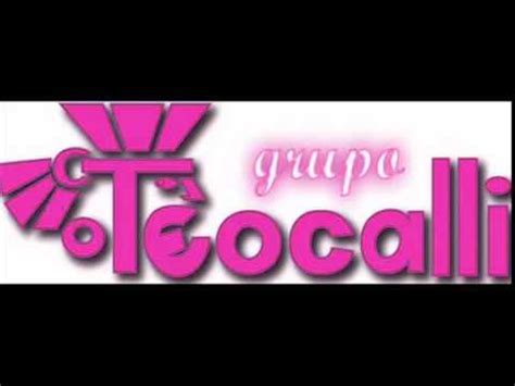 Grupo Teocalli Vuelve Youtube