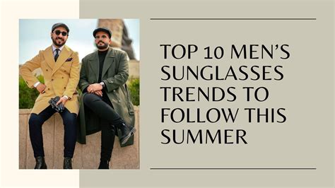 Top 10 Mens Sunglasses Trends To Follow This Summer