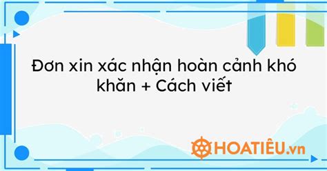 Đơn xin xác nhận hoàn cảnh khó khăn 2021 Cách viết