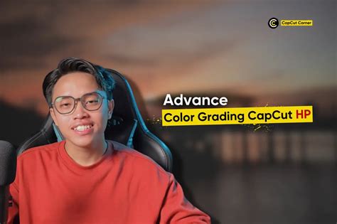 08 Advance Color Grading Capcut HP CapCut Corner Membership