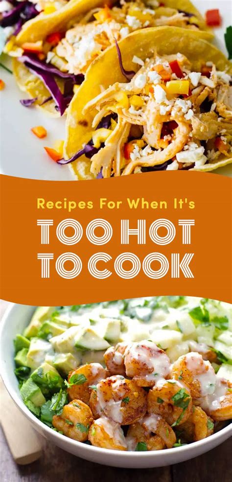 19 Recipes To Make When Its Too Hot To Cook