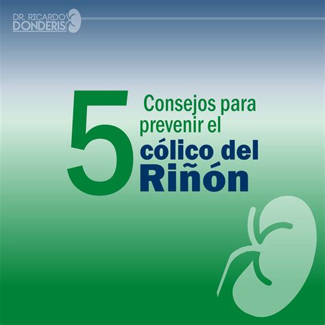 Los Cólicos Nefríticos Son Un Dolor Dr Ricardo Donderis