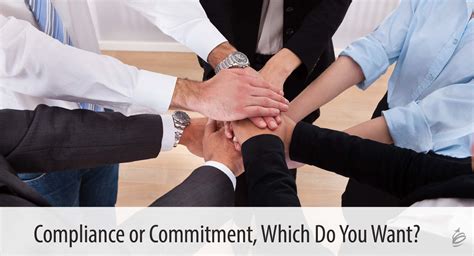 Compliance Or Commitment Which Do You Want The Kevin Eikenberry Group