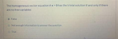 Solved The Homogeneous Vector Equation Ax 0 Has The