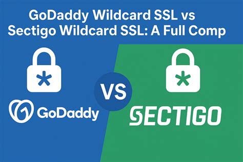 Godaddy Vs Sectigo Wildcard Ssl Which One Is Better In 2025