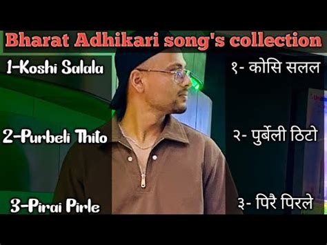Bharat Adhikari Songs Collection Koshi Salala Purbeli Thito Pirai