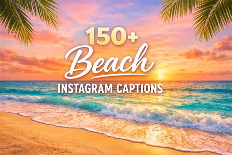 150 Beach Instagram Captions For Sunny Days Waves And Coastal Vibes