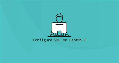 如何在CentOS 8安装VNC myfreax