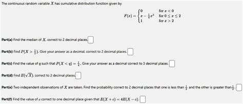 Solved The Continuous Random Variable X Has Cumulative Distribution Function Given By Fx0 For X