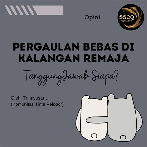 Pergaulan Bebas Di Kalangan Remaja Tanggung Jawab Siapa