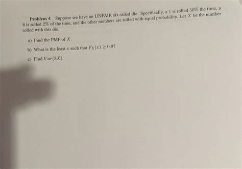solved problem 4 suppose we have an unfair six sided die