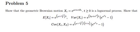 Solved Problem 5 Show That The Geometric Brownian Motion Xt