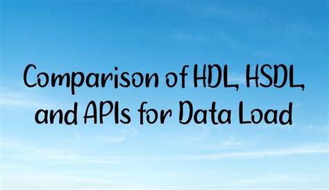 Sricharan Monigari On Linkedin Comparison Of Hdl Hsdl And Apis For Data Load