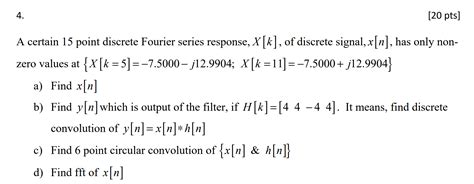 Solved 4 [20 Pts] A Certain 15 Point Discrete Fourier