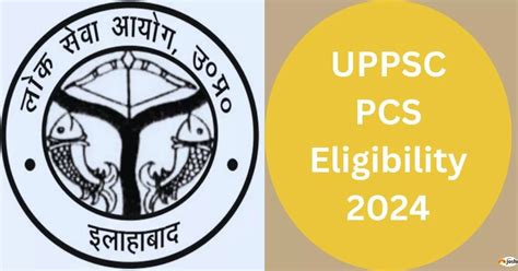 Uppsc Eligibility Criteria 2024 Pcs Age Limit Qualification And