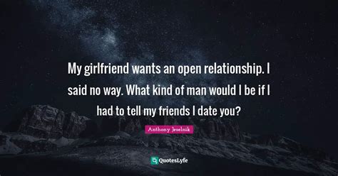 My Girlfriend Wants An Open Relationship I Said No Way What Kind Of