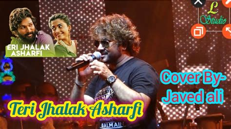 Teri Jhalak Asharfi Puspa Cover By Javed Ali Youtube