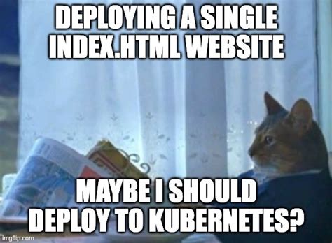 Issue 20 🐱💻 The Kubernetes Overkill 💻🐱