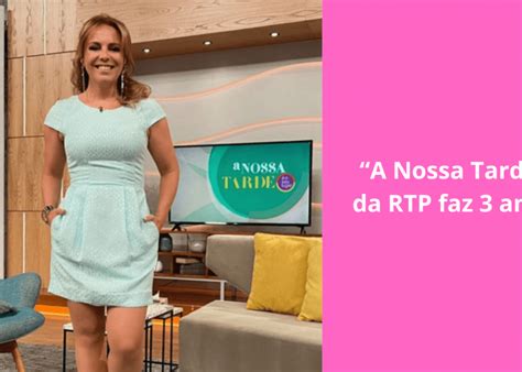 A Nossa Tarde” Da Rtp Faz 3 Anos