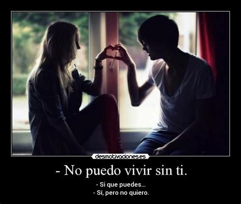 No Puedo Vivir Sin Ti Desmotivaciones