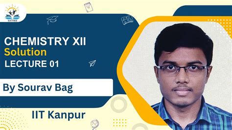 chemistry xii solution lecture 01 by sourav bag iit kanpur youtube