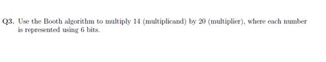 Solved 23 Use The Booth Algorithm To Multiply 14
