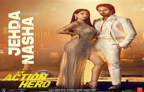 Ayushmann Khurrana And Nora Fatehis Ain Action Hero Song Jedha Nasha