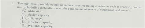 solved the maximum possible output given the current