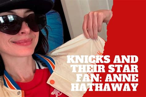 The New York Knicks Won Over Anne Hathaway In Past Seasons Marca Tv English