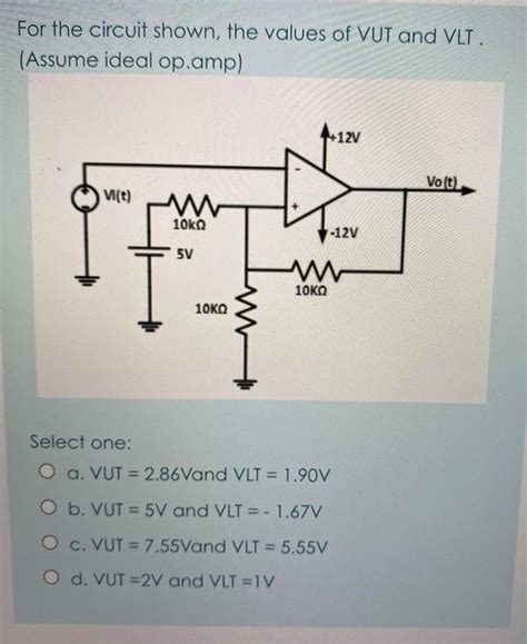 Solved For The Circuit Shown The Values Of Vut And Vlt