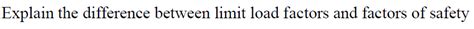 Solved Explain The Difference Between Limit Load Factors And
