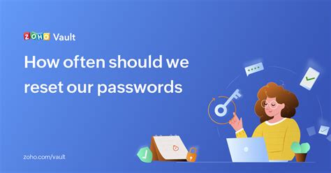 How Often Should We Reset Our Passwords Zoho Blog