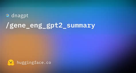 Dnagptgeneenggpt2summary · Hugging Face
